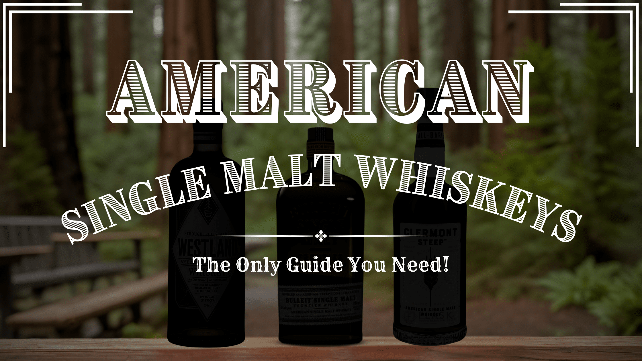 American Single Malt Whiskeys- The Only Guide You Need! – Sip Whiskey