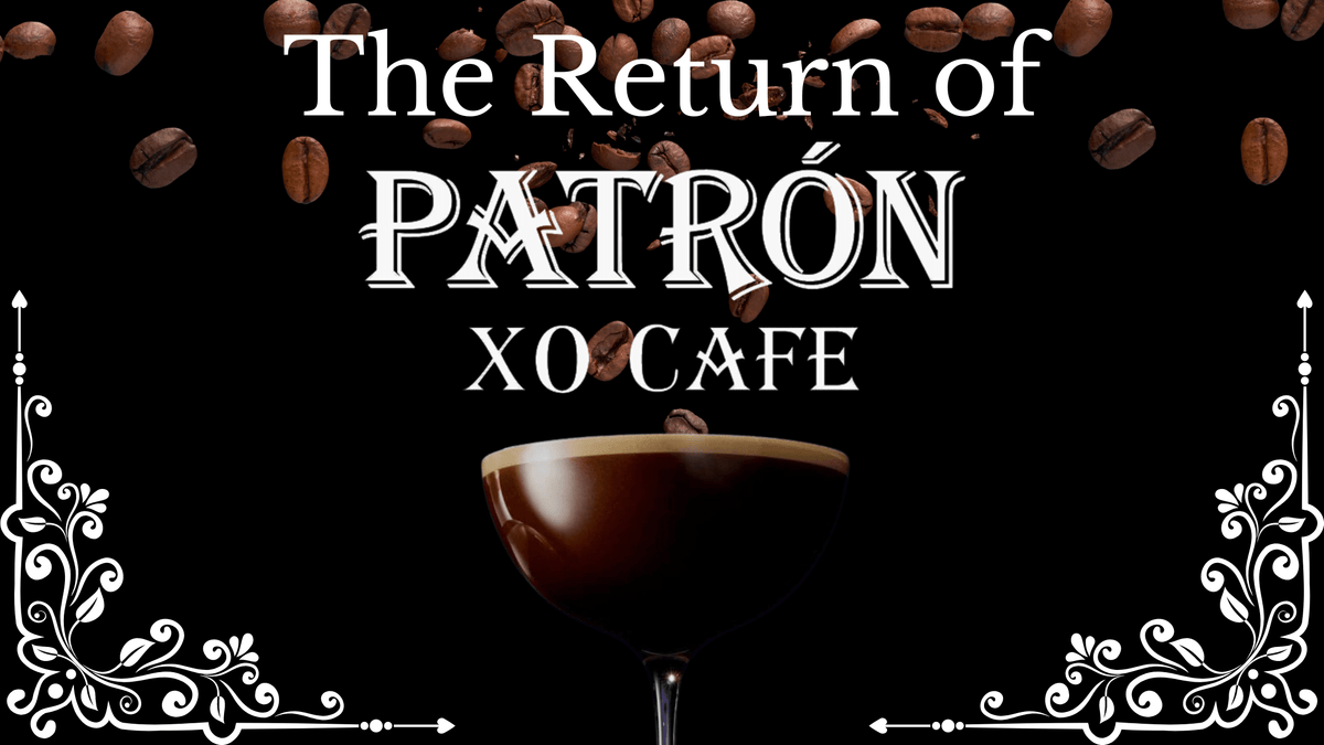 The Return of Patrón XO Cafe | coffee tequila, coffee tequila Patron ...